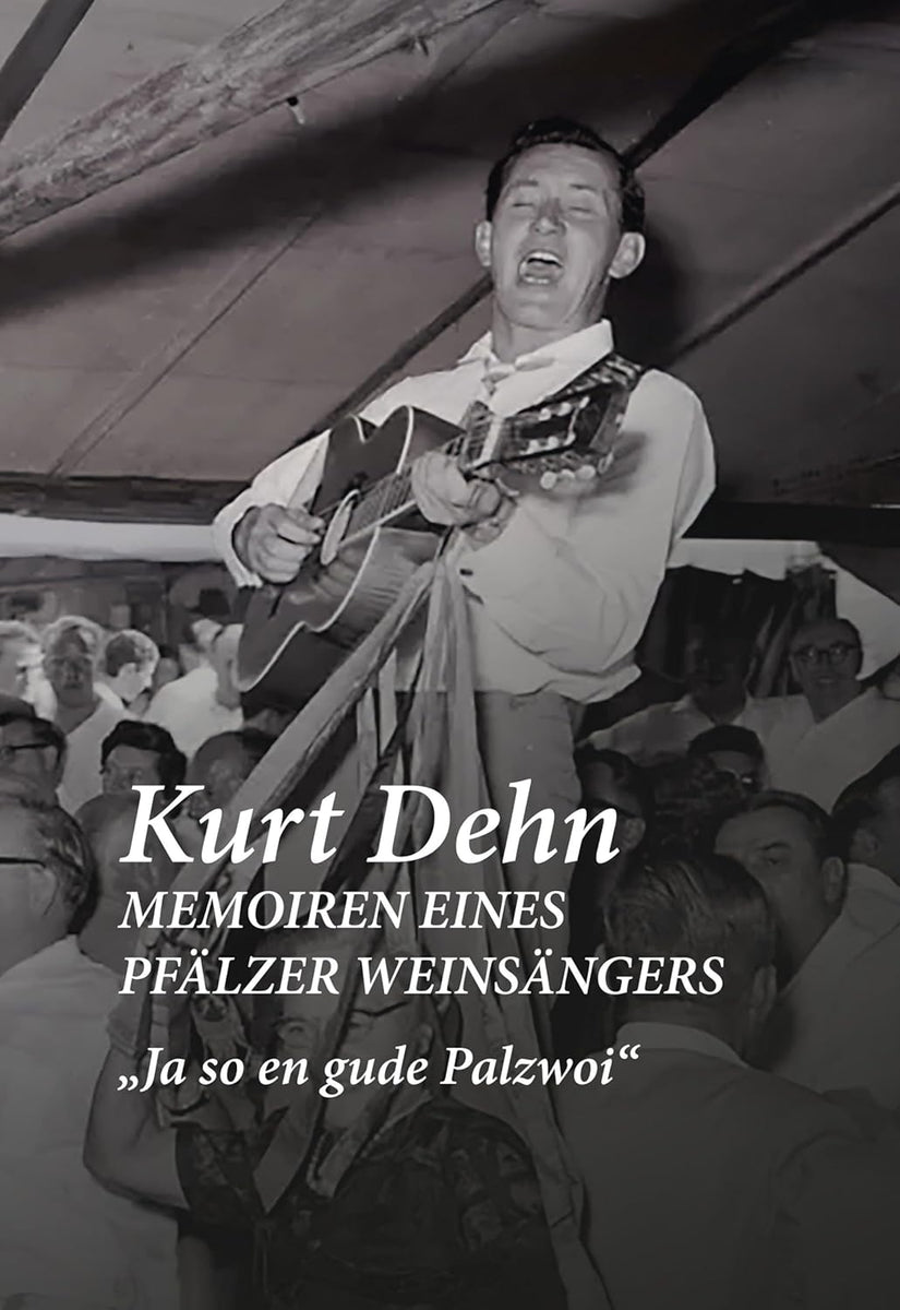Kurt Dehn: Memoiren eines Pfälzer Weinsängers – Dubbeglas Shop